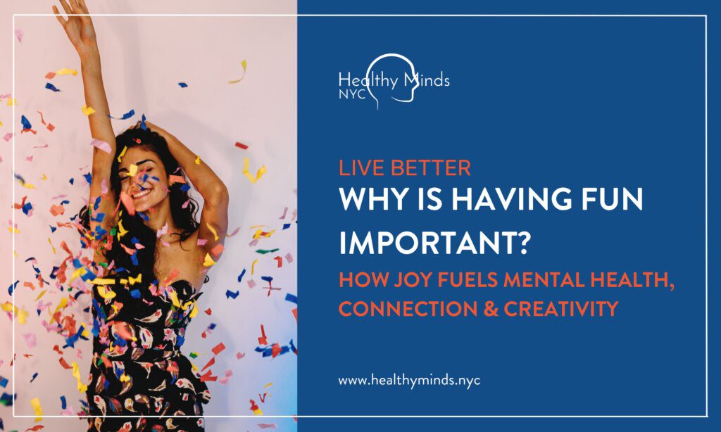 Why Is Having Fun Important? How Joy Fuels Mental Health, Connection ...